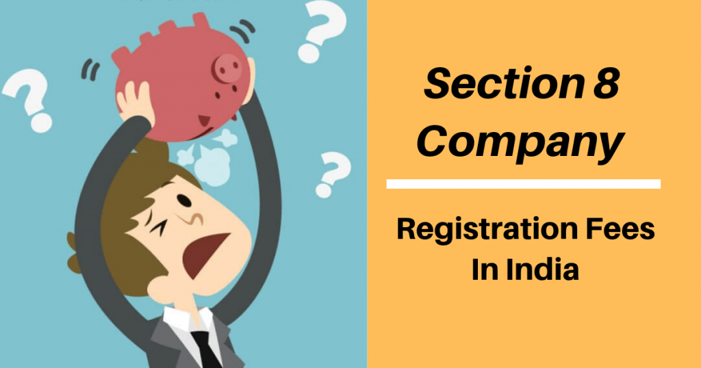 Section 8 Company Registration Fees In India Legal Hub India section-8-company-registration-fees-in-india-legal-hub-india